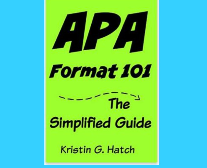 APA Format 101: The Simplified Guide to APA Format – Kristin G. Hatch APA Format 101: The Simplified Guide to APA Format – Kristin G. Hatch
